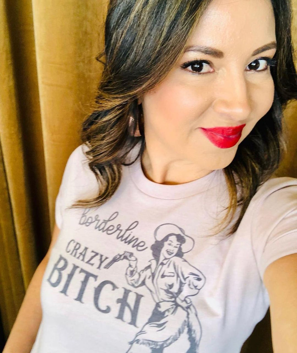 Borderline Crazy Bitch Tee – Aromas Barn Co.
